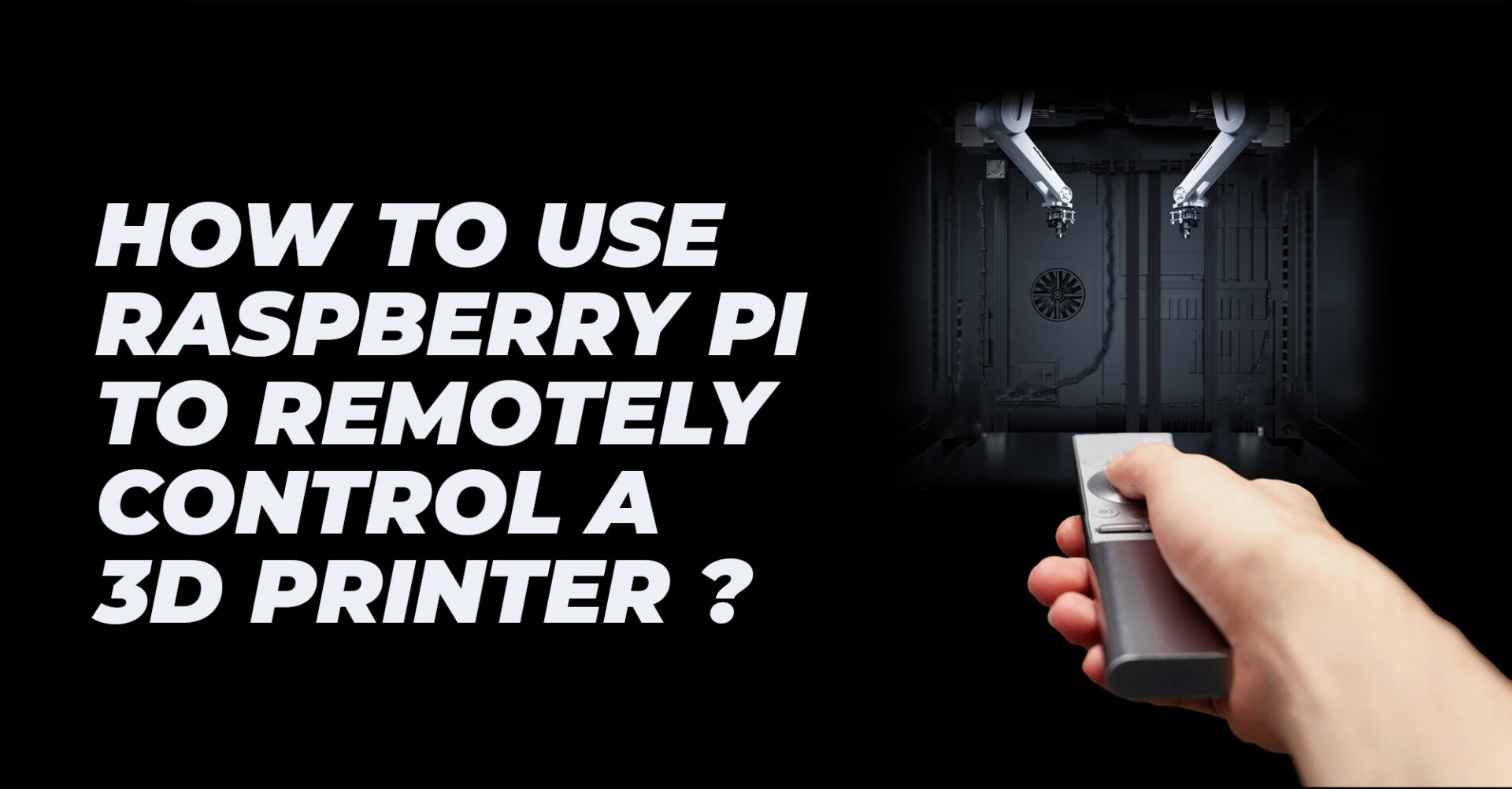 How to Use Raspberry PI to Remotely Control Your 3D Printer - Pick3DP
